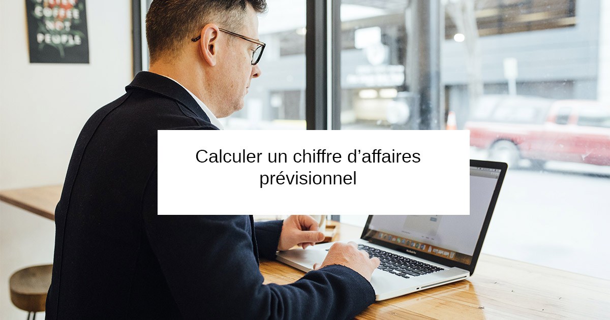 Calculer le chiffre d'affaires prévisionnel → Méthodes | Club Entreprise