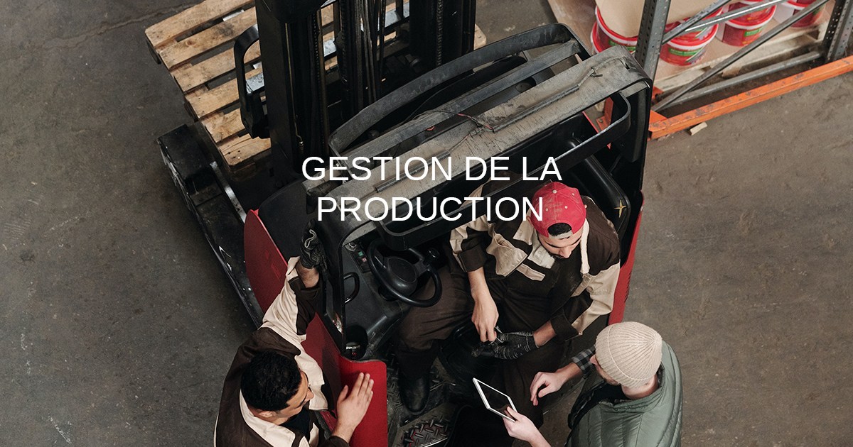 Gestion de la production → Définition & pilotage | Club Entreprise