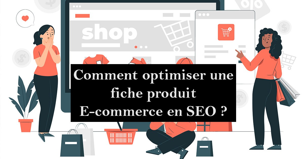 Comment optimiser en SEO une fiche produit E-commerce ? | Club Entreprise
