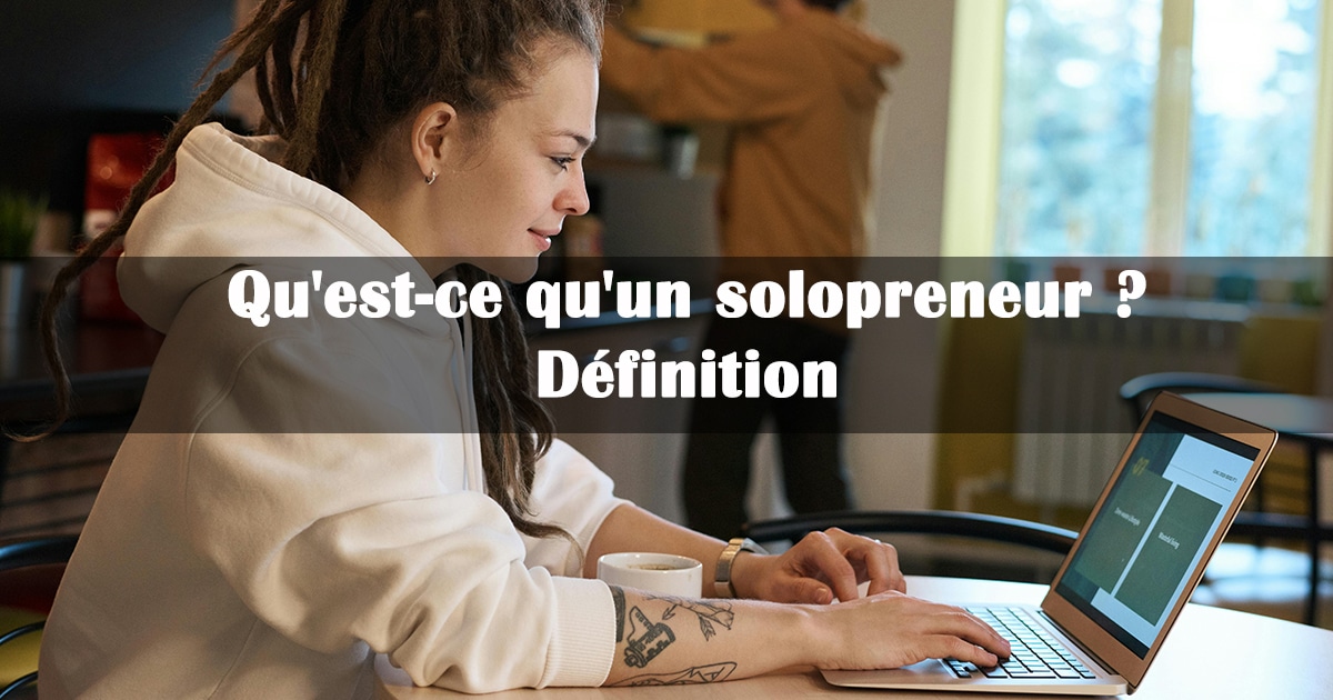 Qu'est-ce qu'un solopreneur ? Définition | Club Entreprise