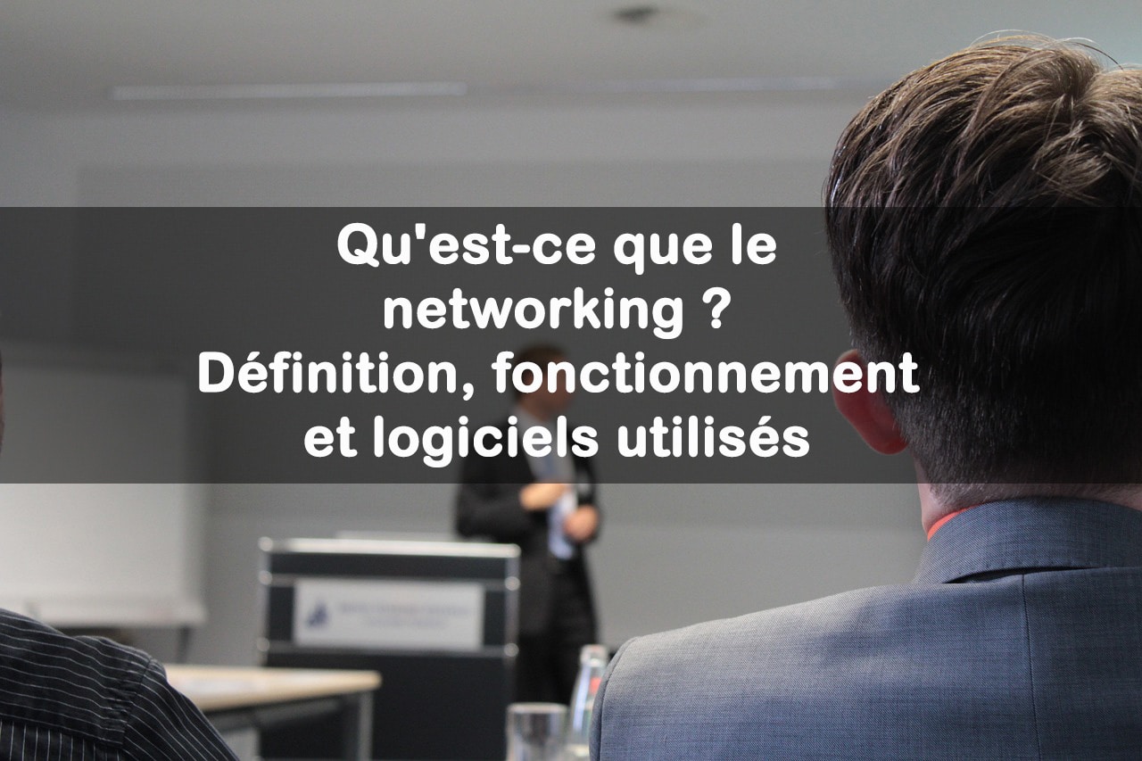 Networking → Définition, fonctionnement & logiciels utilisés | Club ...