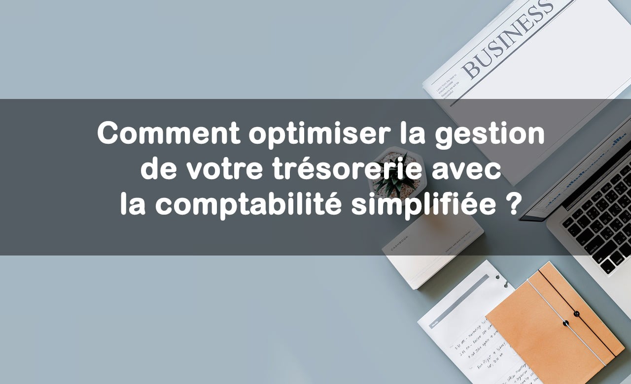 La gestion de trésorerie avec la comptabilité simplifiée | Club Entreprise